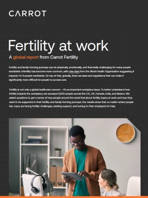 Global Fertility at Work Report from Carrot Fertility